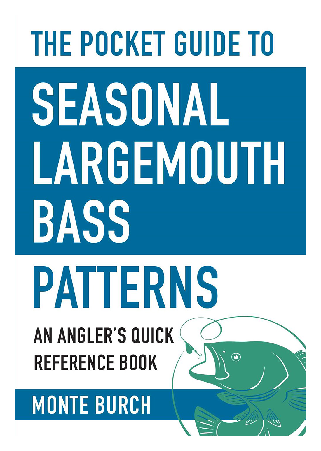 The Pocket Guide to Seasonal Largemouth Bass Patterns: An Angler's ...